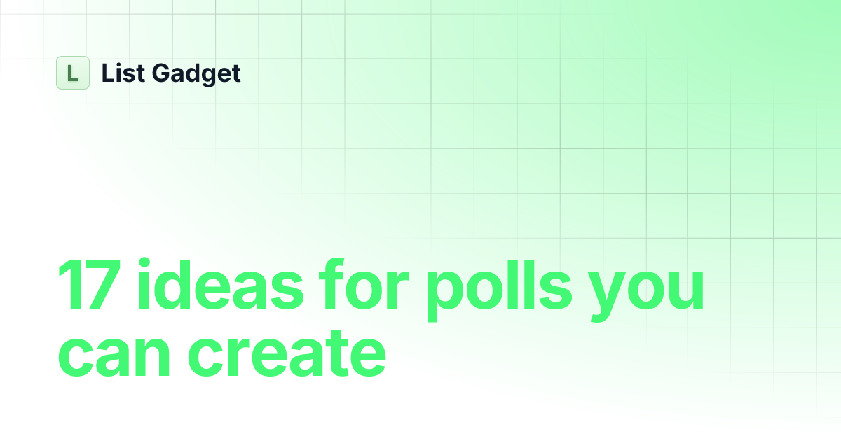 17 ideas for polls you can create | List Gadget